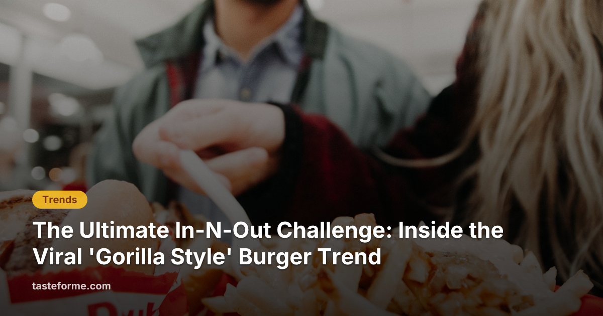 The Ultimate In-N-Out Challenge: Inside the Viral 'Gorilla Style ...